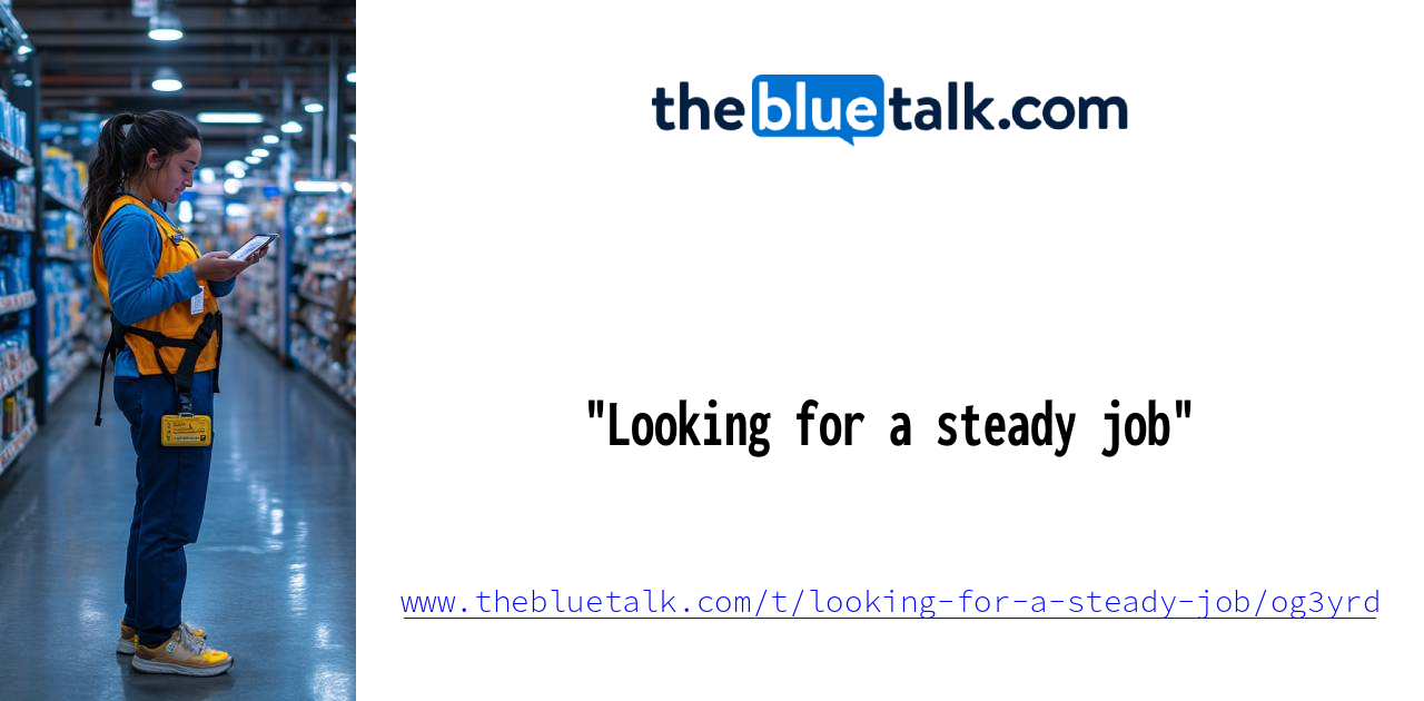 Looking for a steady job - From the Other community on The Blue Talk