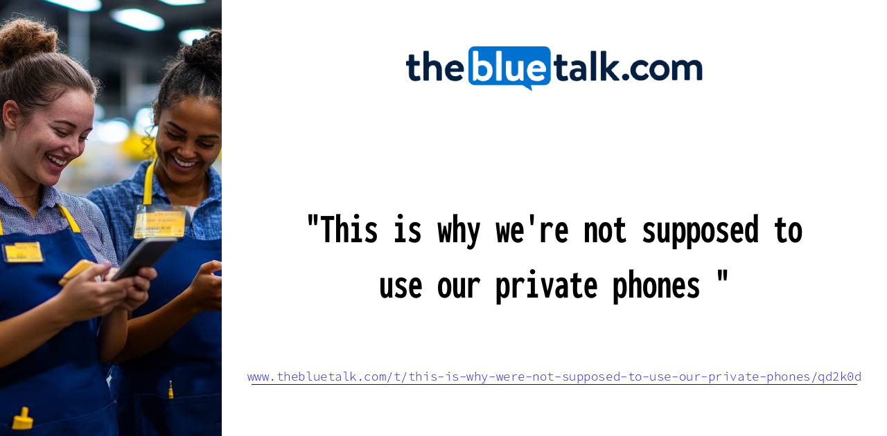 This is why we're not supposed to use our private phones - From the Stores community on The Blue ...