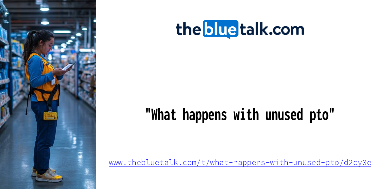 What happens with unused pto - From the Other community on The Blue Talk